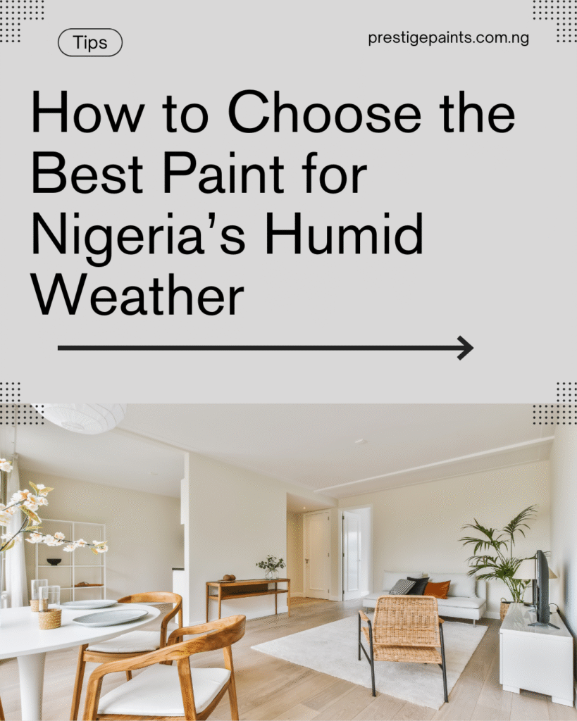 How to Choose the Best Paint for Nigeria’s Humid Weather | Prestige Paint